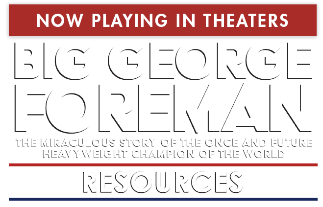 Big George Foreman - Resources - Now Playing In Theaters